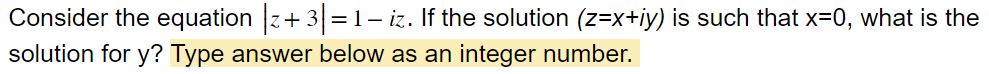 Solved Consider the equation |z+3| = 1-iz. If the solution | Chegg.com