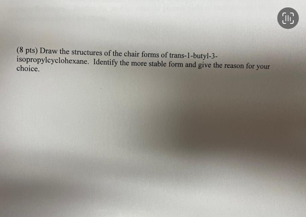 Solved (8 pts) Draw the structures of the chair forms of | Chegg.com
