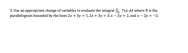 Solved 3. Use an appropriate change of variables to evaluate | Chegg.com
