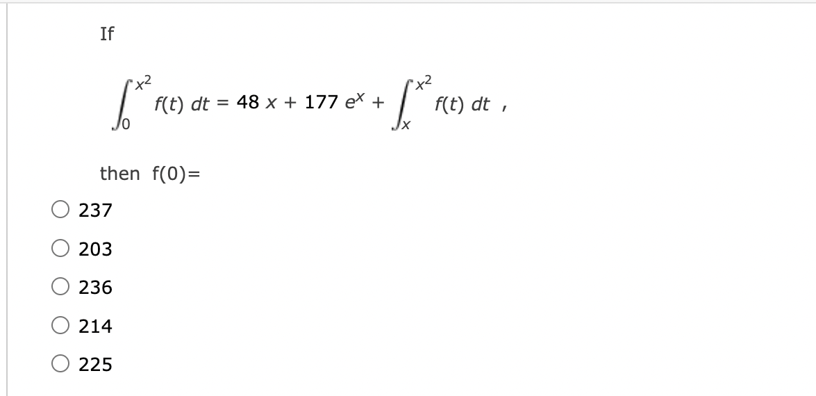 Solved If ∫0x2f(t)dt=48x+177ex+∫xx2f(t)dt then f(0)= 237 203 | Chegg.com