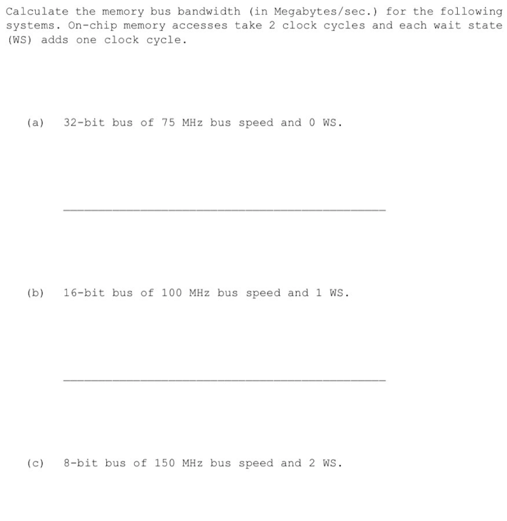 Solved Calculate the memory bus bandwidth (in | Chegg.com