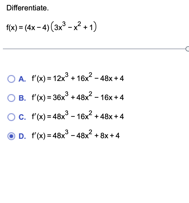 Solved Differentiate. f(x)=(4x−4)(3x3−x2+1) A. | Chegg.com