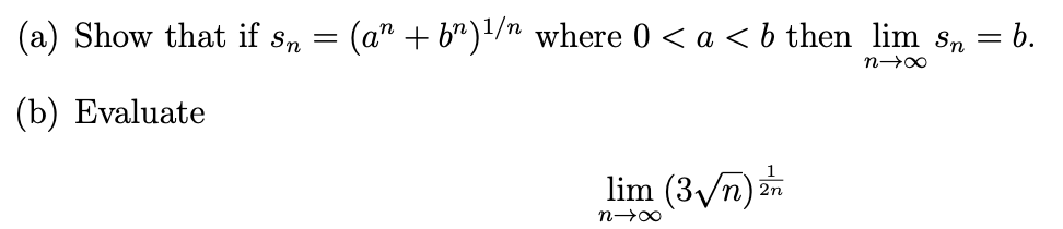 Solved (a) Show that if sn = (a" + b^)1/n where ( 00 | Chegg.com