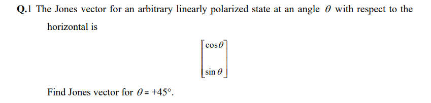 Solved Q.1 The Jones vector for an arbitrary linearly | Chegg.com