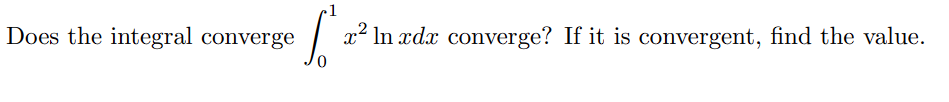 Solved Does the integral converge ∫01x2lnxdx converge? If it | Chegg.com