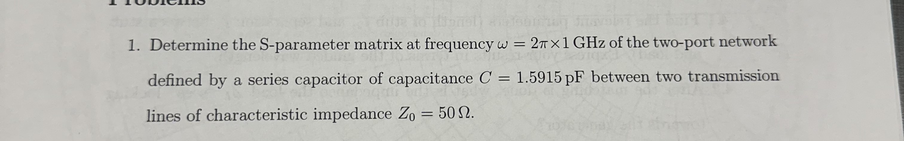 Solved 1. Determine the S-parameter matrix at frequency | Chegg.com