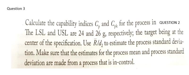 Solved Calculate the capability indices Cp and Cpk for the | Chegg.com