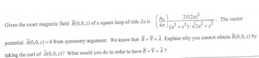Solved HO 21(2a)2 Given the exact magnetic field B(0,0,z) of | Chegg.com