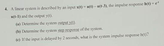 Solved 4. A linear system is described by an input x(t) = | Chegg.com