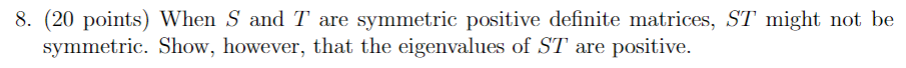 Solved 8. (20 points) When S and T are symmetric positive | Chegg.com
