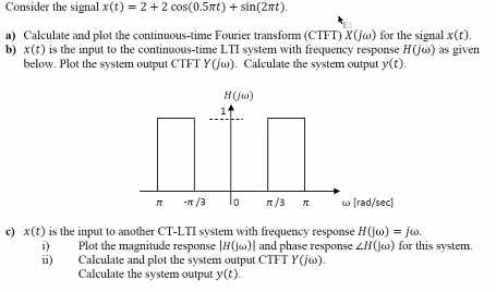 Solved Consider the signal x(t)=2+2cos(0.5πt)+sin(2πt). a) | Chegg.com