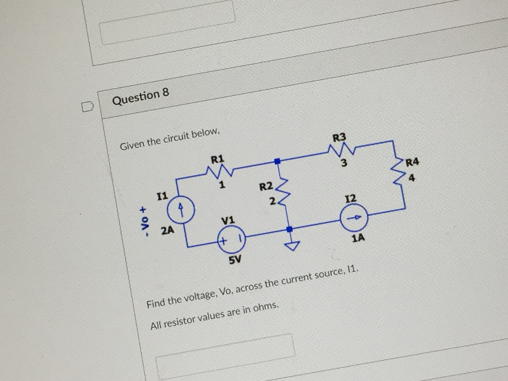 Solved Question 8 R3 Given the circuit below, R1 R4 4 11 R2 | Chegg.com