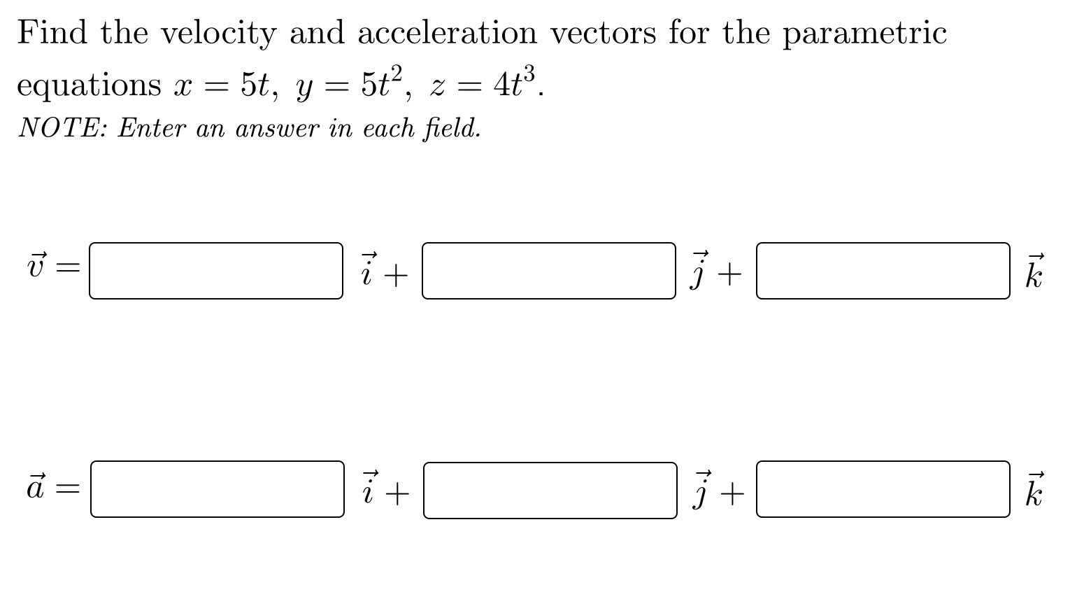 Solved Find the velocity and acceleration vectors for the | Chegg.com