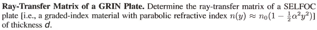 Solved Ray-Transfer Matrix of a GRIN Plate. Determine the | Chegg.com