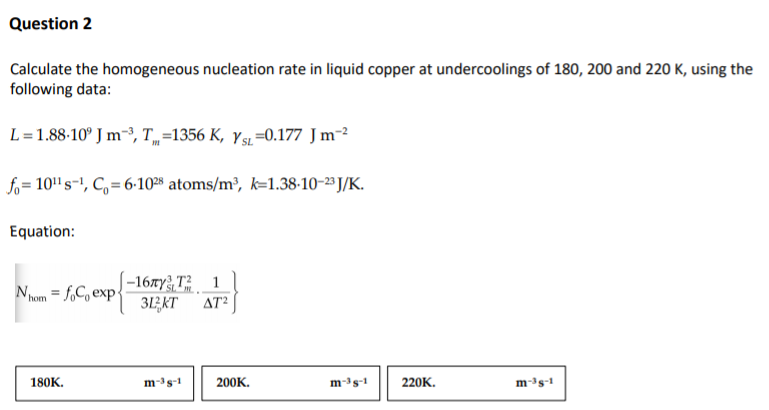 Solved Question 2 Calculate the homogeneous nucleation rate | Chegg.com
