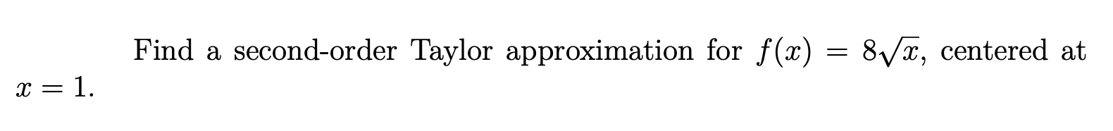 Solved Find a second-order Taylor approximation for f(x) | Chegg.com