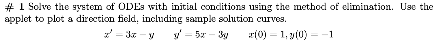 Solved # 1 Solve the system of ODEs with initial conditions | Chegg.com
