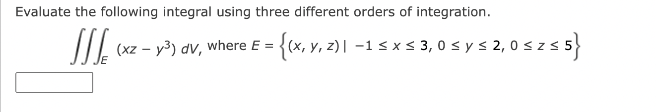 Solved Evaluate the following integral using three different | Chegg.com