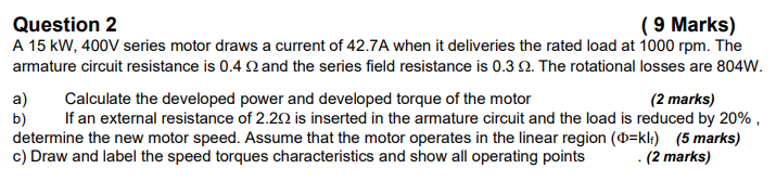 Solved Question 2 ( 9 Marks) A 15 kW, 400V series motor | Chegg.com