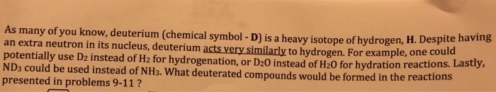 Solved As many of you know, deuterium (chemical symbol - D) | Chegg.com