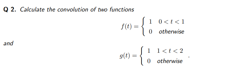 Solved Q 2. Calculate the convolution of two functions 0 | Chegg.com