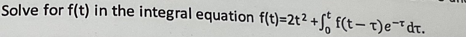 Solved Solve for f(t) in the integral equation | Chegg.com