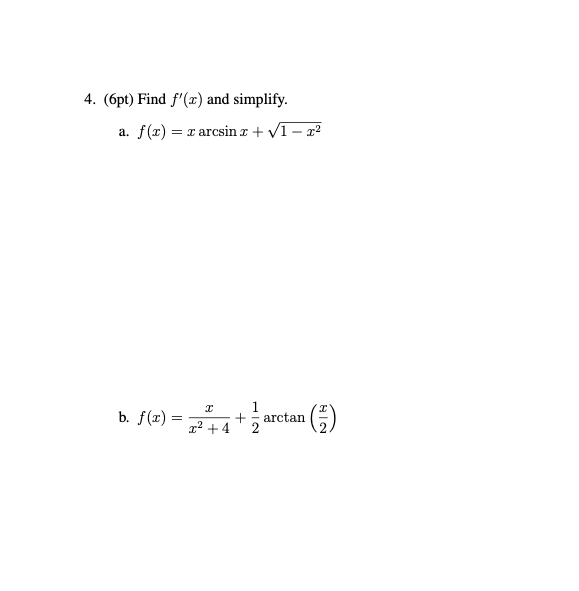 Solved 4. (pt) Find f'(x) and simplify. a. f(x) = x arcsin x | Chegg.com