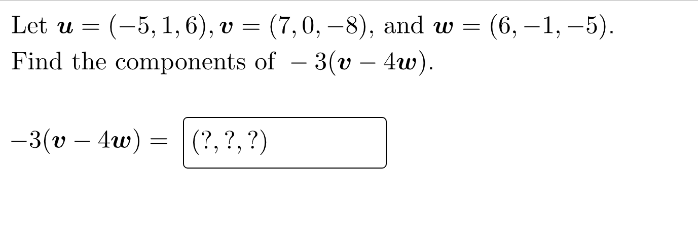 Solved Let u=(−5,1,6),v=(7,0,−8), and w=(6,−1,−5) Find the | Chegg.com