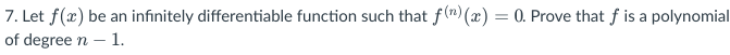Solved 7. Let f(x) be an infinitely differentiable function | Chegg.com