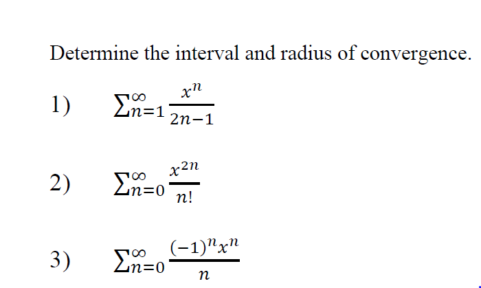 Solved Determine the interval and radius of convergence. 1) | Chegg.com