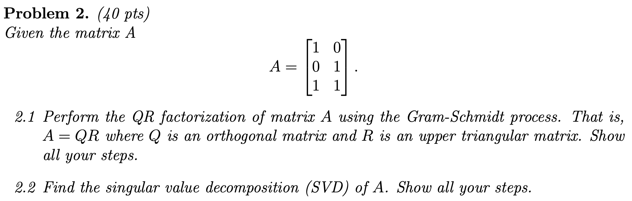 Solved Problem 2. (40 pts) Given the matrix A A=⎣⎡101011⎦⎤. | Chegg.com