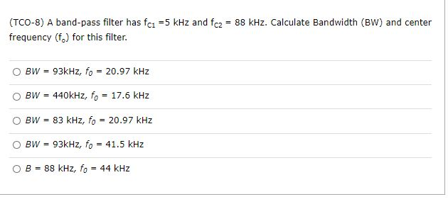 Solved (TCO-8) A band-pass filter has fc1=5 kHz and fcz = 88 | Chegg.com