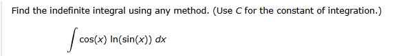Solved Find the indefinite integral using any method. (Use C | Chegg.com