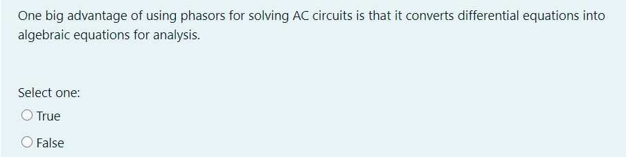 Solved One big advantage of using phasors for solving AC | Chegg.com