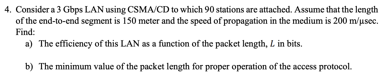 Solved 4. Consider a 3 Gbps LAN using CSMA/CD to which 90 | Chegg.com