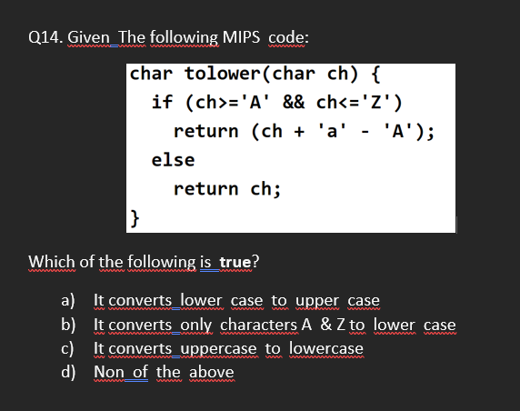 Solved Q14. Given The following MIPS code: char tolower | Chegg.com