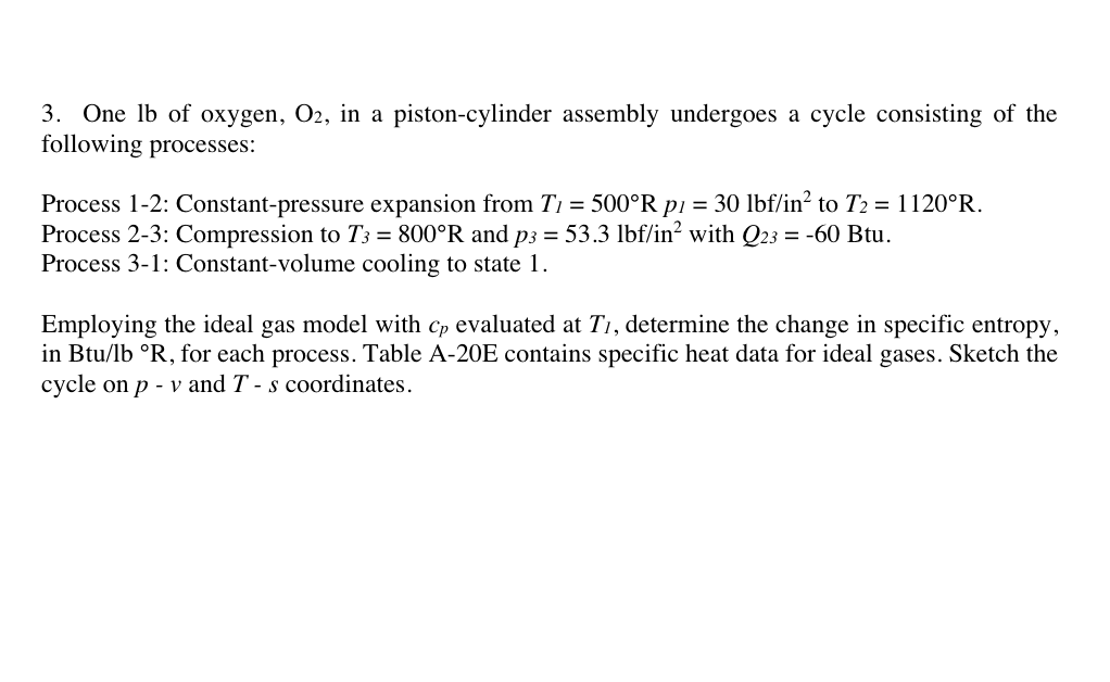 Solved 3. One lb of oxygen, O2, in a piston-cylinder | Chegg.com