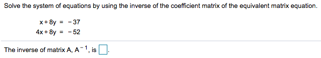 Solved Solve the system of equations by using the inverse of | Chegg.com