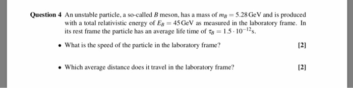 Solved Question 4 An unstable particle, a so-called B meson, | Chegg.com