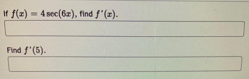 Solved If f(x) = 4 sec (6x), find f'(x). Find f'(5) | Chegg.com