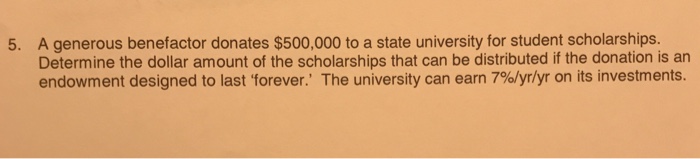 Solved A generous benefactor donates $500,000 to a state | Chegg.com