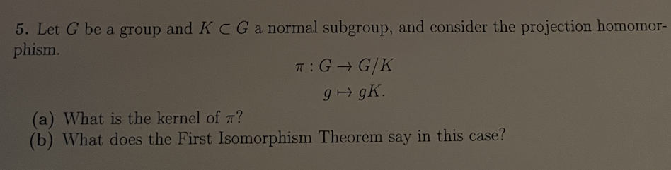 Solved 5. Let G be a group and KCG a normal subgroup, and | Chegg.com
