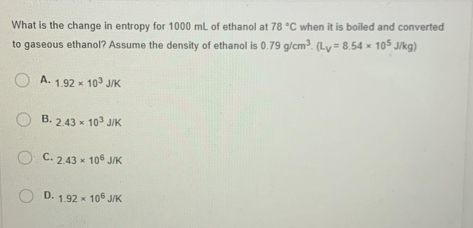 Solved What is the change in entropy for 1000 mL of ethanol | Chegg.com