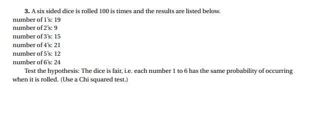 Solved 3. A six sided dice is rolled 100 is times and the | Chegg.com