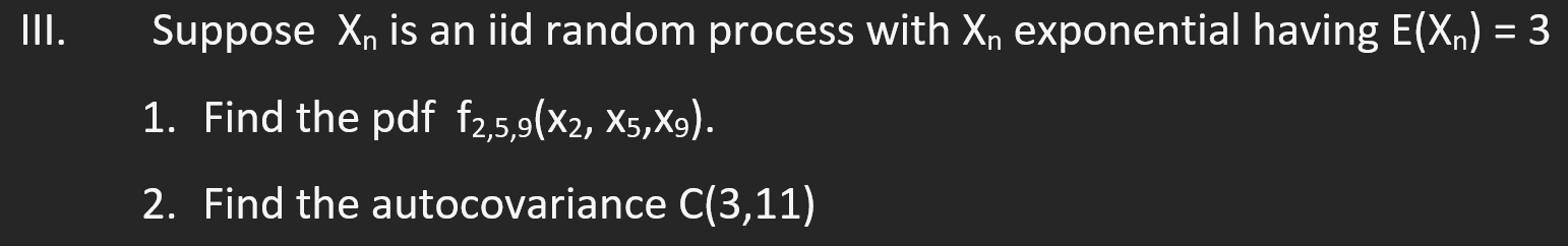 Solved III. Suppose Xn is an iid random process with Xn | Chegg.com
