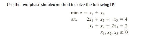 Solved Use the two-phase simplex method to solve the | Chegg.com