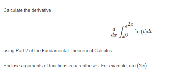 Solved Calculate the derivative e2x d dx In (t)dt using Part | Chegg.com