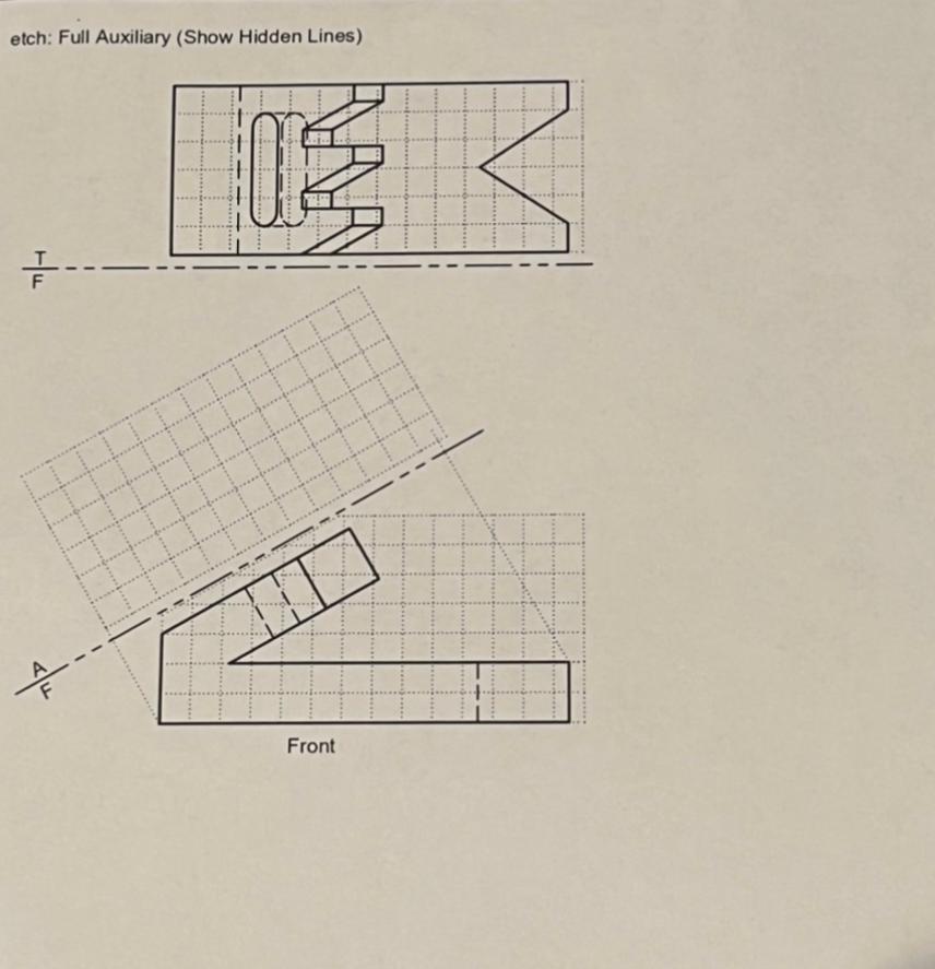 Solved Sketch: Full Auxiliary (Show Hidden Lines) etch: | Chegg.com