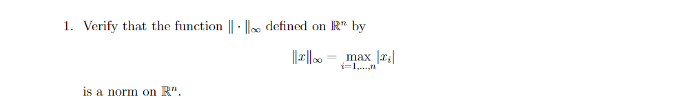 Solved 1. Verify that the function ∥⋅∥∞ defined on Rn by | Chegg.com