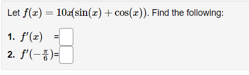 Solved Let f(x)=10x(sin(x)+cos(x)). ﻿Find the | Chegg.com